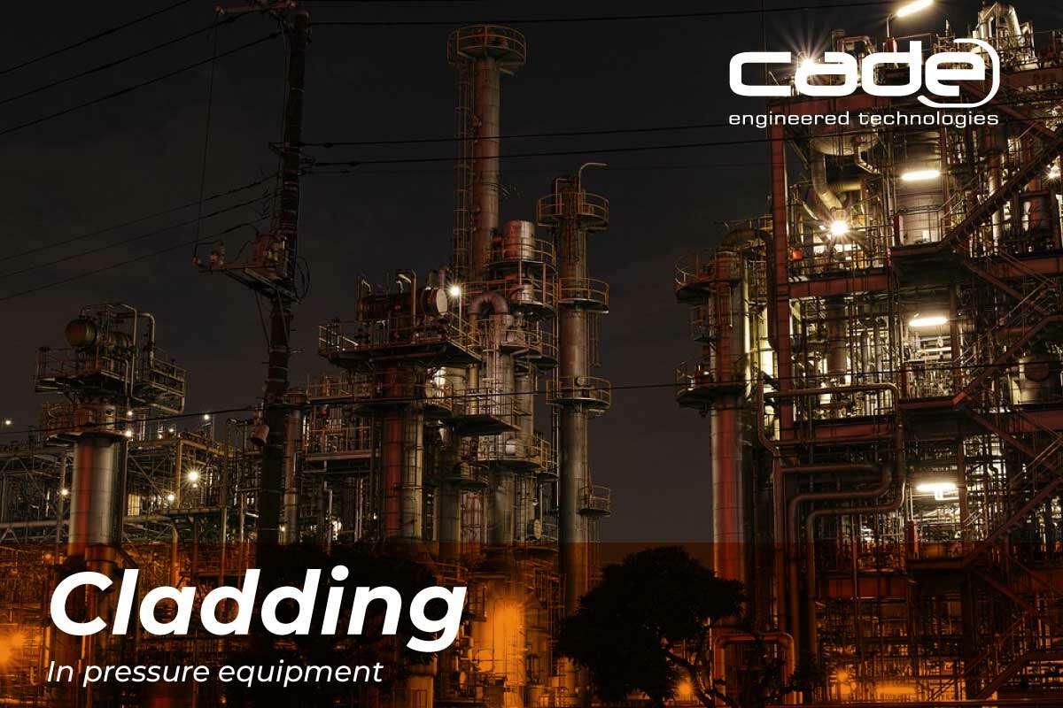 Cladding In Pressure Equipment | CADE Engineered Technologies